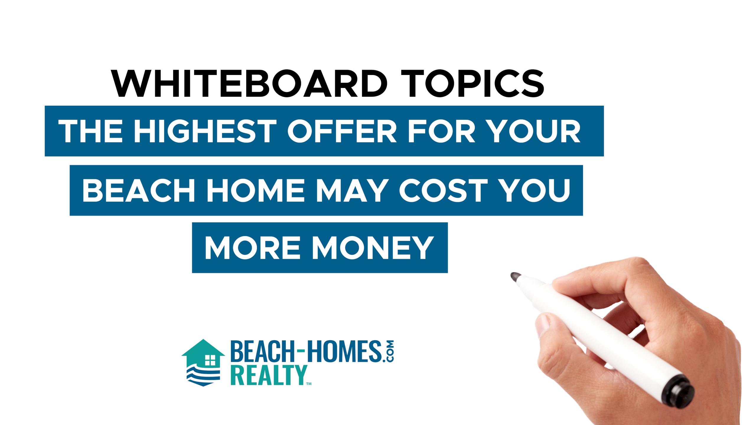 Whiteboard Topics: The Highest Offer For Your Beach Home May Cost You ...